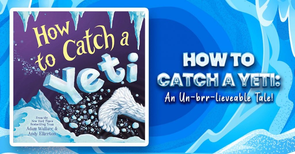 How to Catch a Yeti: an un-brr-lieveable tale! | TinyBrilliantHumans