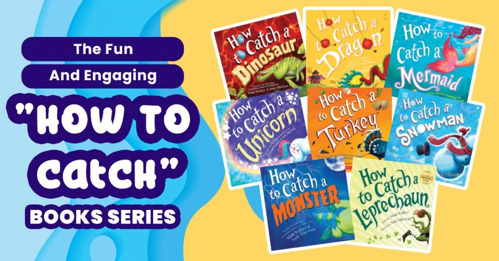 The Fun And Engaging "How To Catch" Books Series | TBH