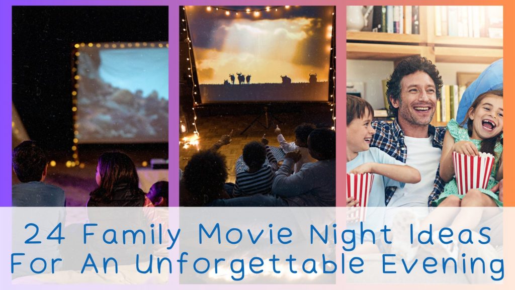 24 Family Movie Night Ideas for An Unforgettable Evening