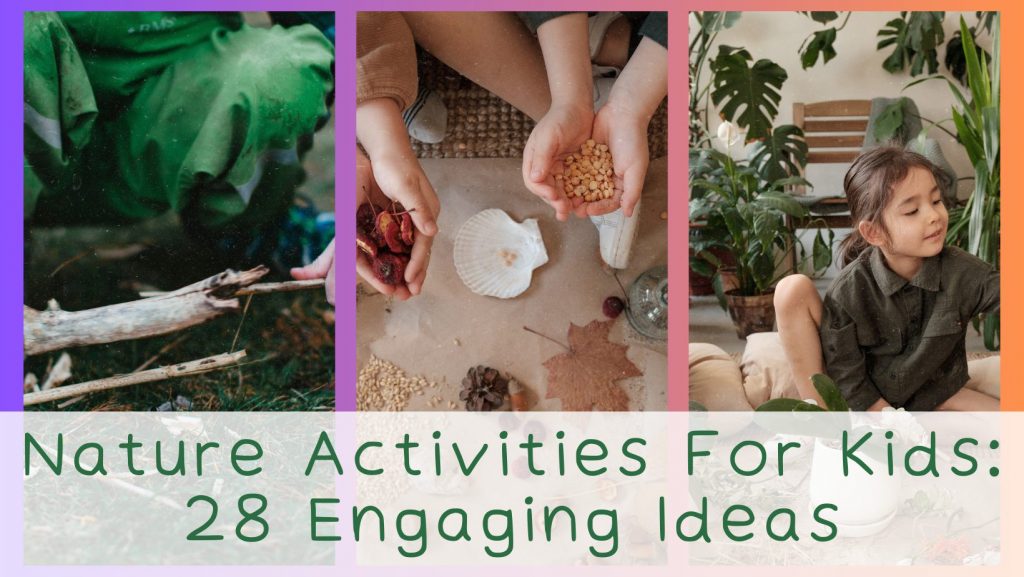 Nature Activities For Kids: 28 Engaging Ideas | TinyBrilliantHumans