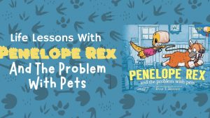 Roaring Adventures & Valuable Lessons: The Penelope Rex Books